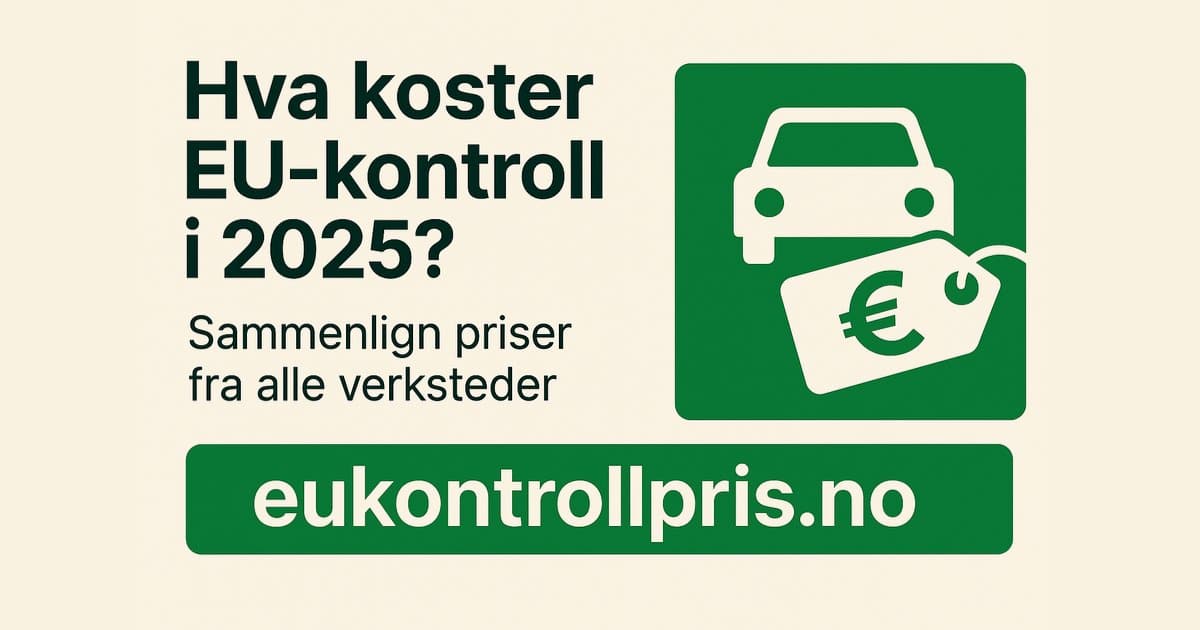 Hva koster EU-kontroll? Sammenlign EU-kontroll priser i 2025